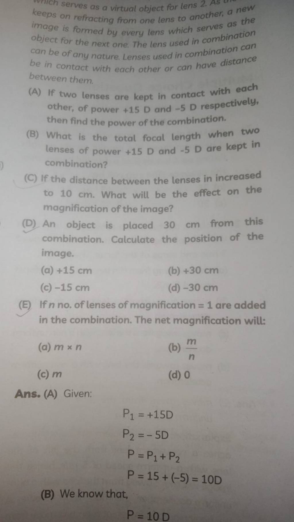 (A) Given: P1 =+15DP2 =−5DP=P1 +P2 P=15+(−5)=10D | Filo