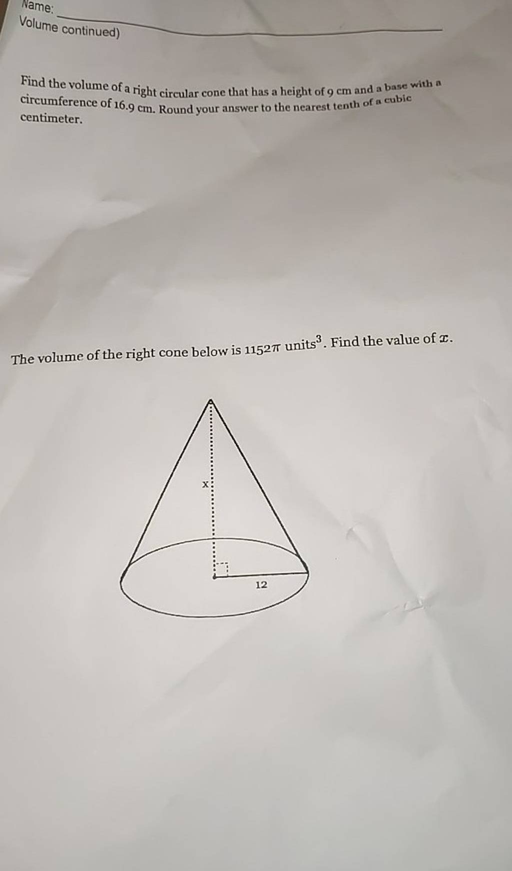 Name: Volume continued) Find the volume of a right circular cone that has..