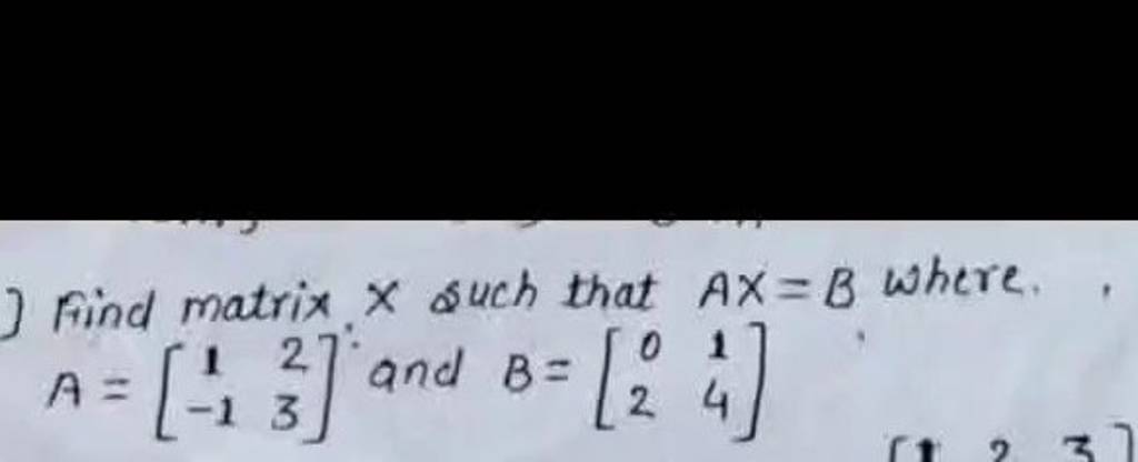 Find Matrix X Such That Axb Where Aleft Begin Array Cc 1 And 2