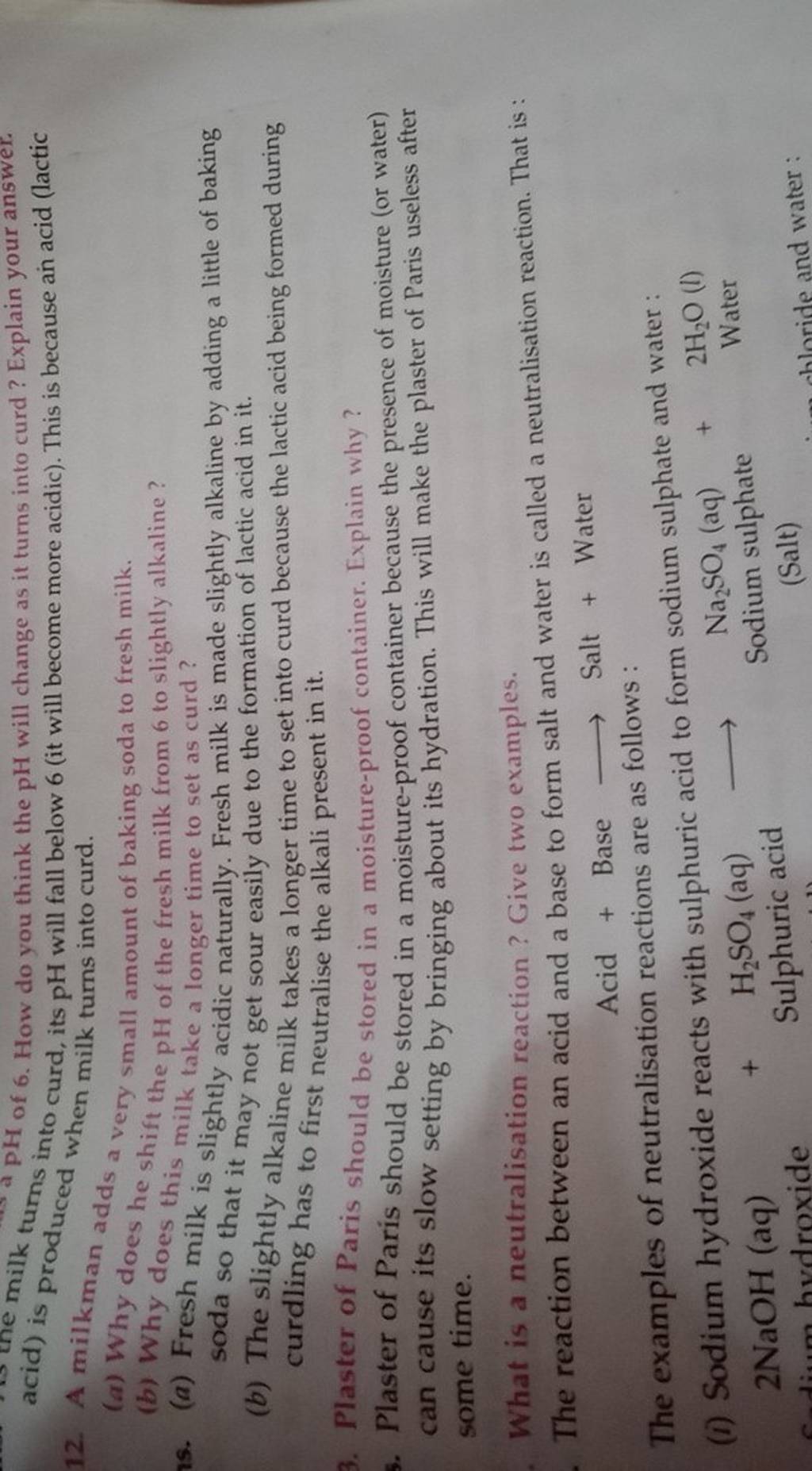 milk turns ints of 6 . How do you think the pH will change as it turns in..