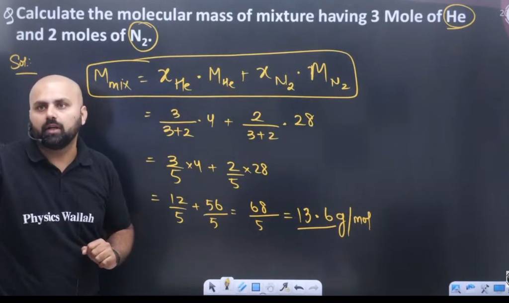 Q Calculate the molecular mass of mixture having 3 Mole of He and 2 moles..