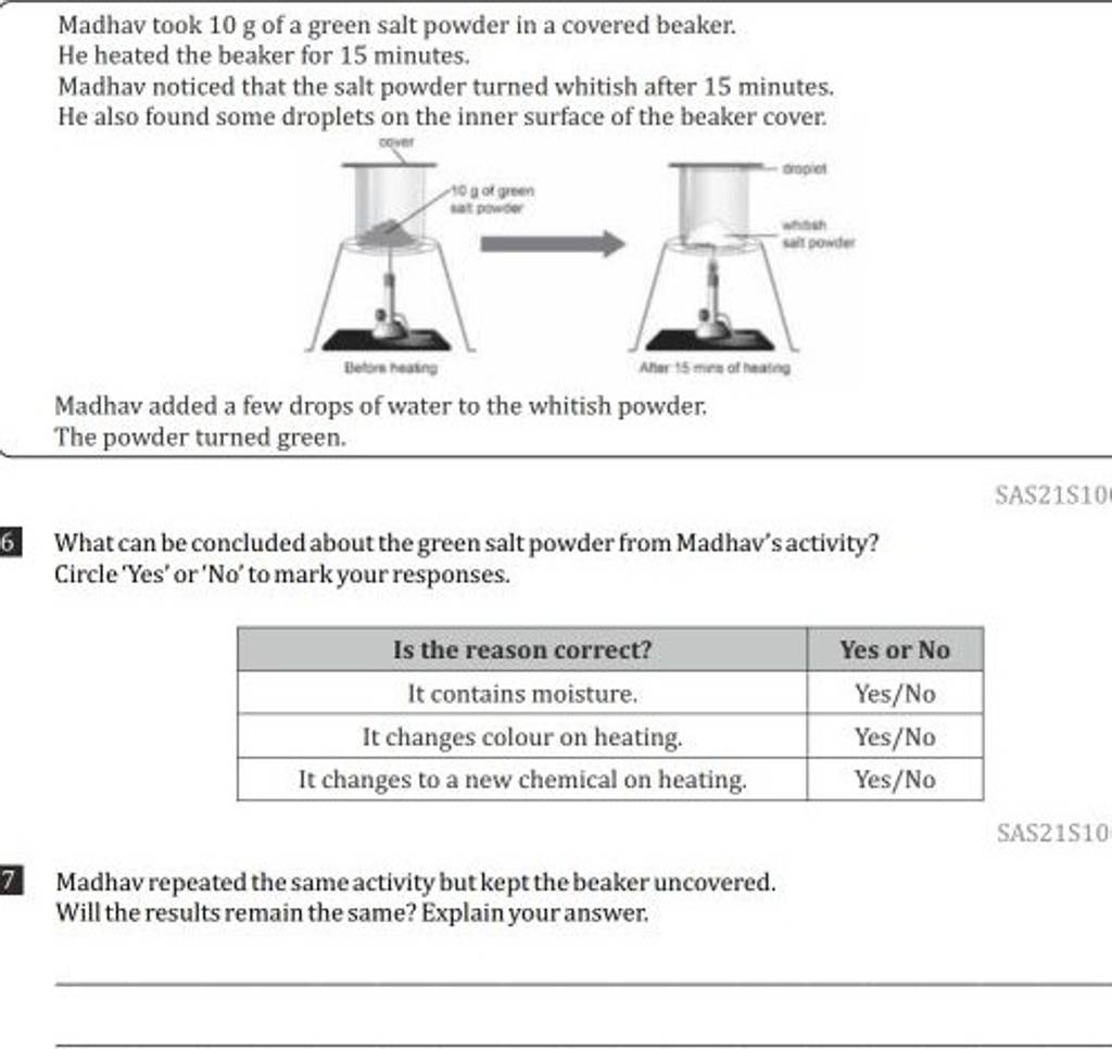 Madhav took 10 g of a green salt powder in a covered beaker. He heated th..