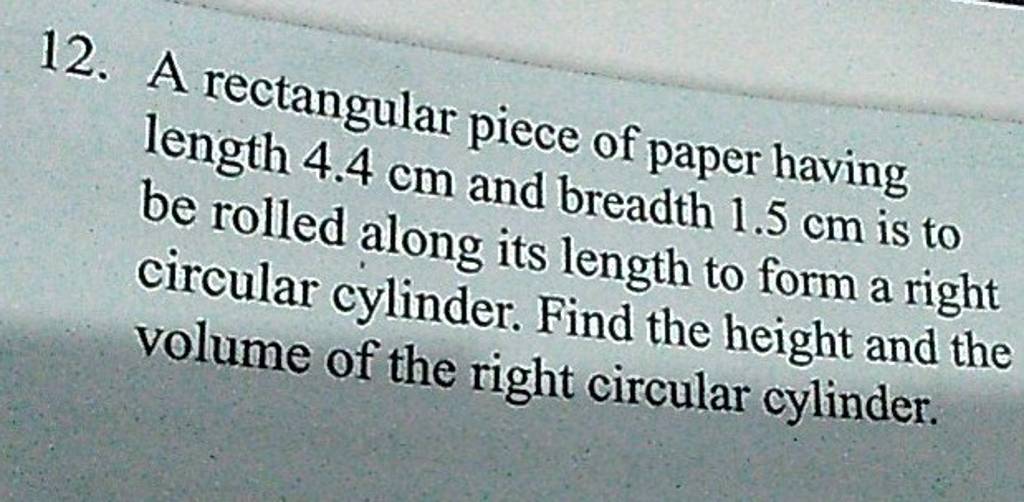 12. A rectangular piece of paper having length 4.4 cm and breadth 1.5 cm