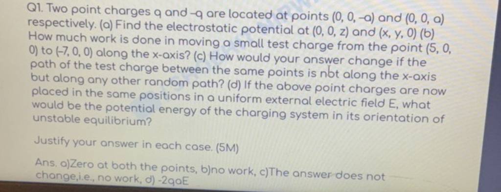Q1. Two point charges q and −q are located at points (0,0,−a) and (0,0,a)..
