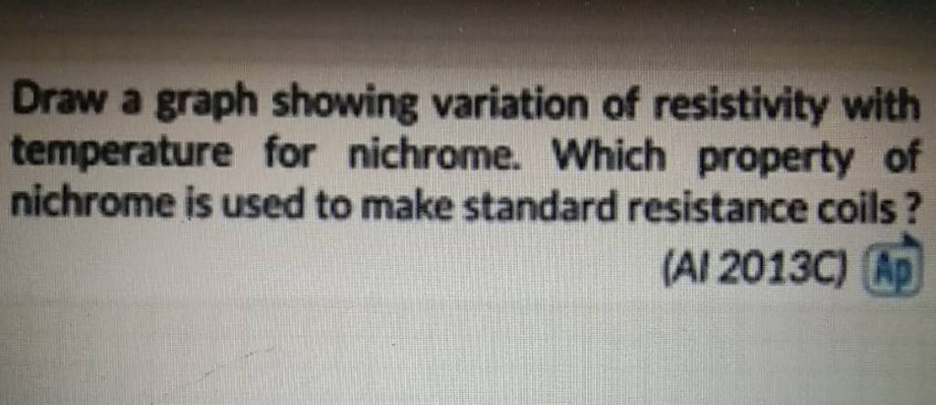 Draw a graph showing variation of resistivity with temperature for nichro.. Draw a graph showing variation of resistivity with temperature for nichro..