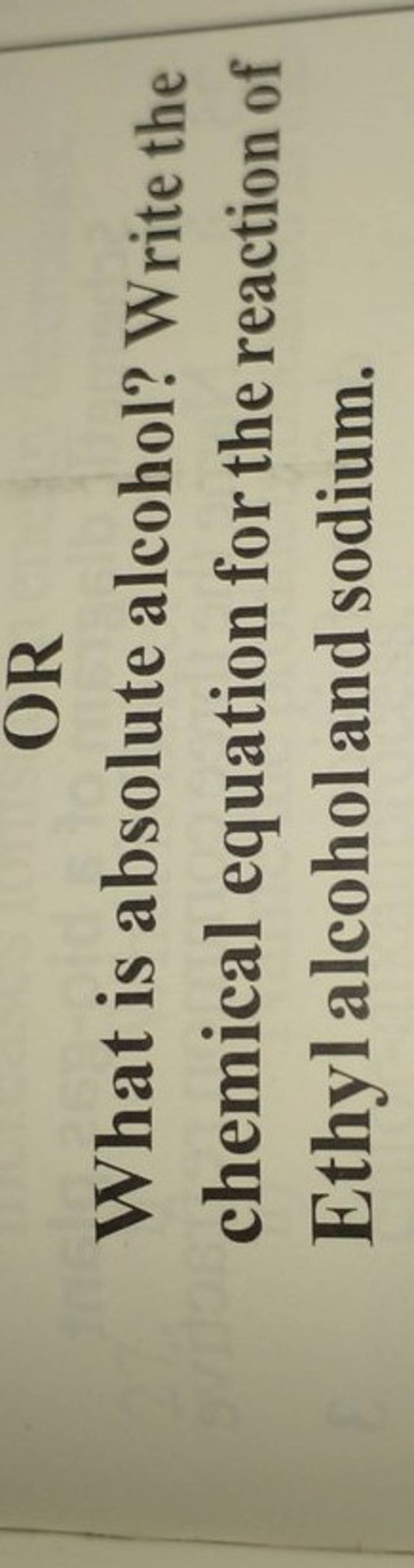 OR What is absolute alcohol? Write the chemical equation for the reaction..