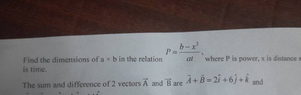Find the dimensions of a×b in the relation P=atb−x2 , where P is power, x..
