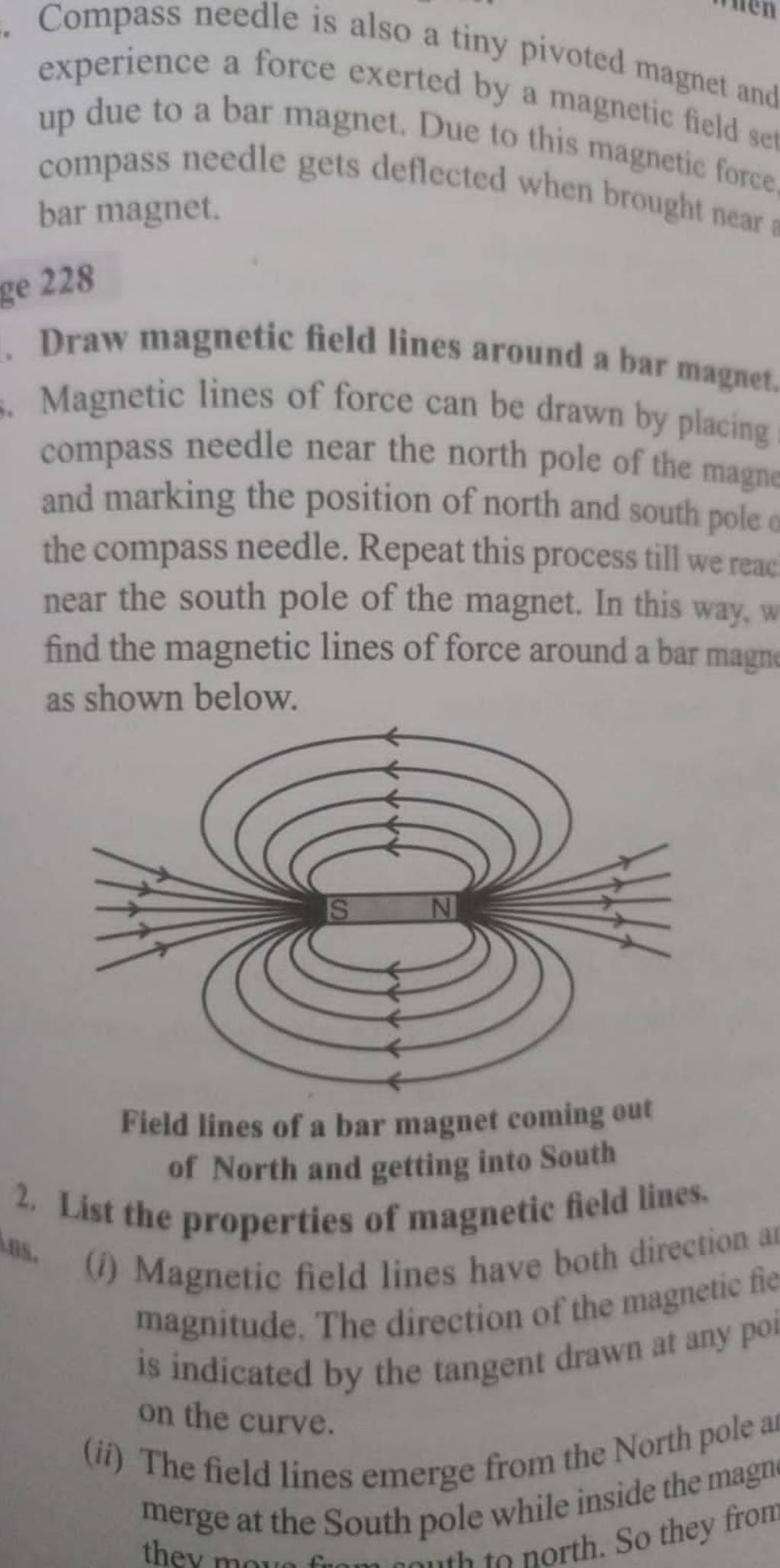 Compass needle is also a tiny pivoted magnet and experience a force exert..