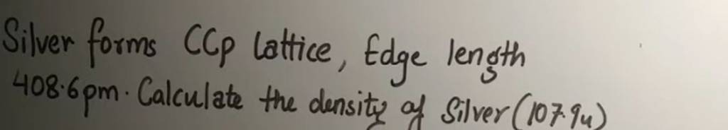 Silver Forms Ccp Lattice Edge Len Oुth 408 6pm Calculate The Density Of