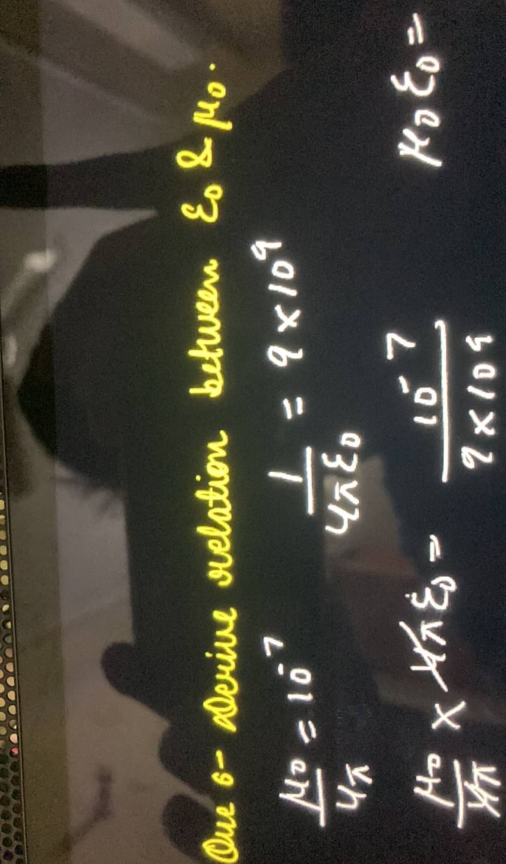 Que 6- Derive relation between ε0 &μ0 . μπ μ0 =10−74πε0 1 =9×1094πμ0 ×μ.. Que 6- Derive relation between ε0 &μ0 . μπ μ0 =10−74πε0 1 =9×1094πμ0 ×μ..
