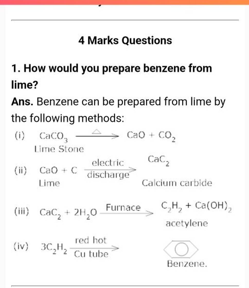 4 Marks Questions 1. How would you prepare benzene from lime? Ans. Benzen..