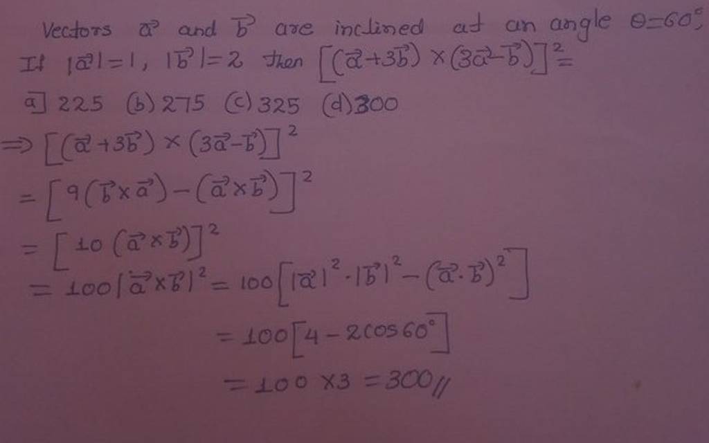 Vectors a and b are inclined at an angle θ=60∘; If ∣a∣=1,∣b∣=2 then [(a+3..