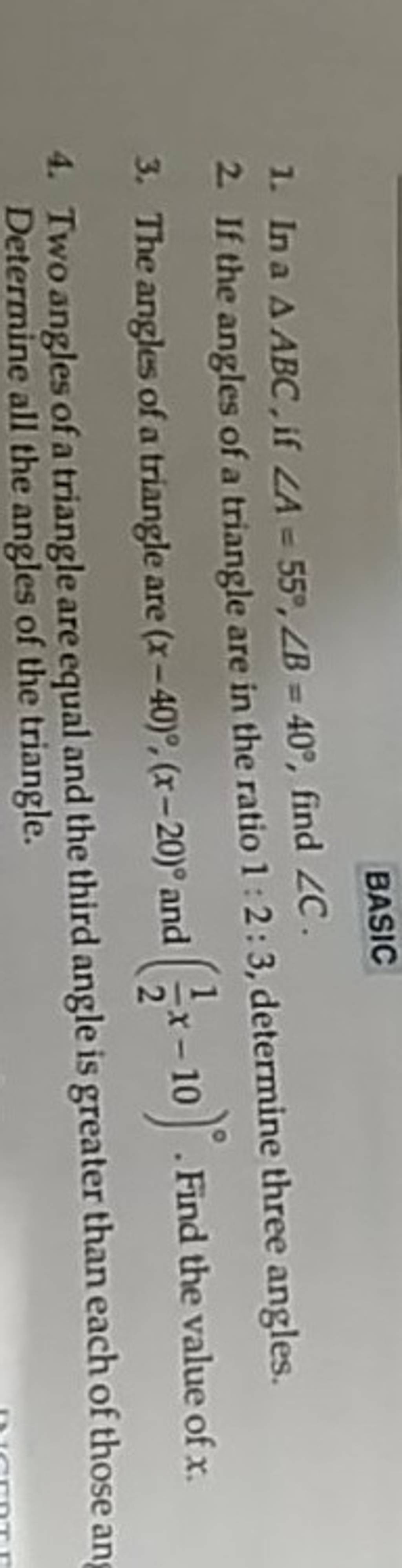 BASIC 1. In a ABC, if ∠A=55∘,∠B=40∘, find ∠C. 2. If the angles of a tria..