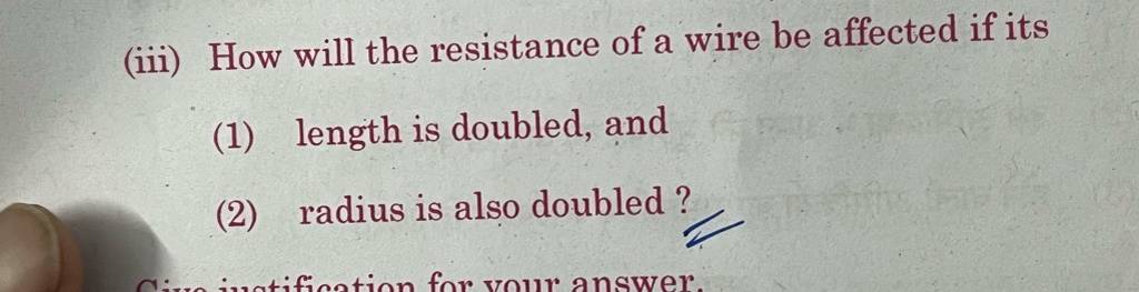 (iii) How will the resistance of a wire be affected if its (1) length is