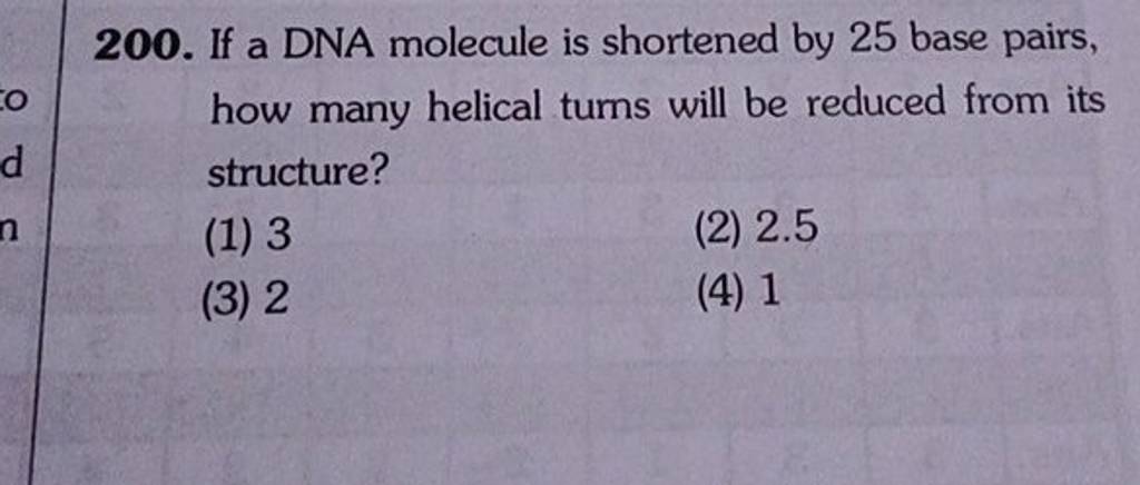 If a DNA molecule is shortened by 25 base pairs, how many helical turns w..