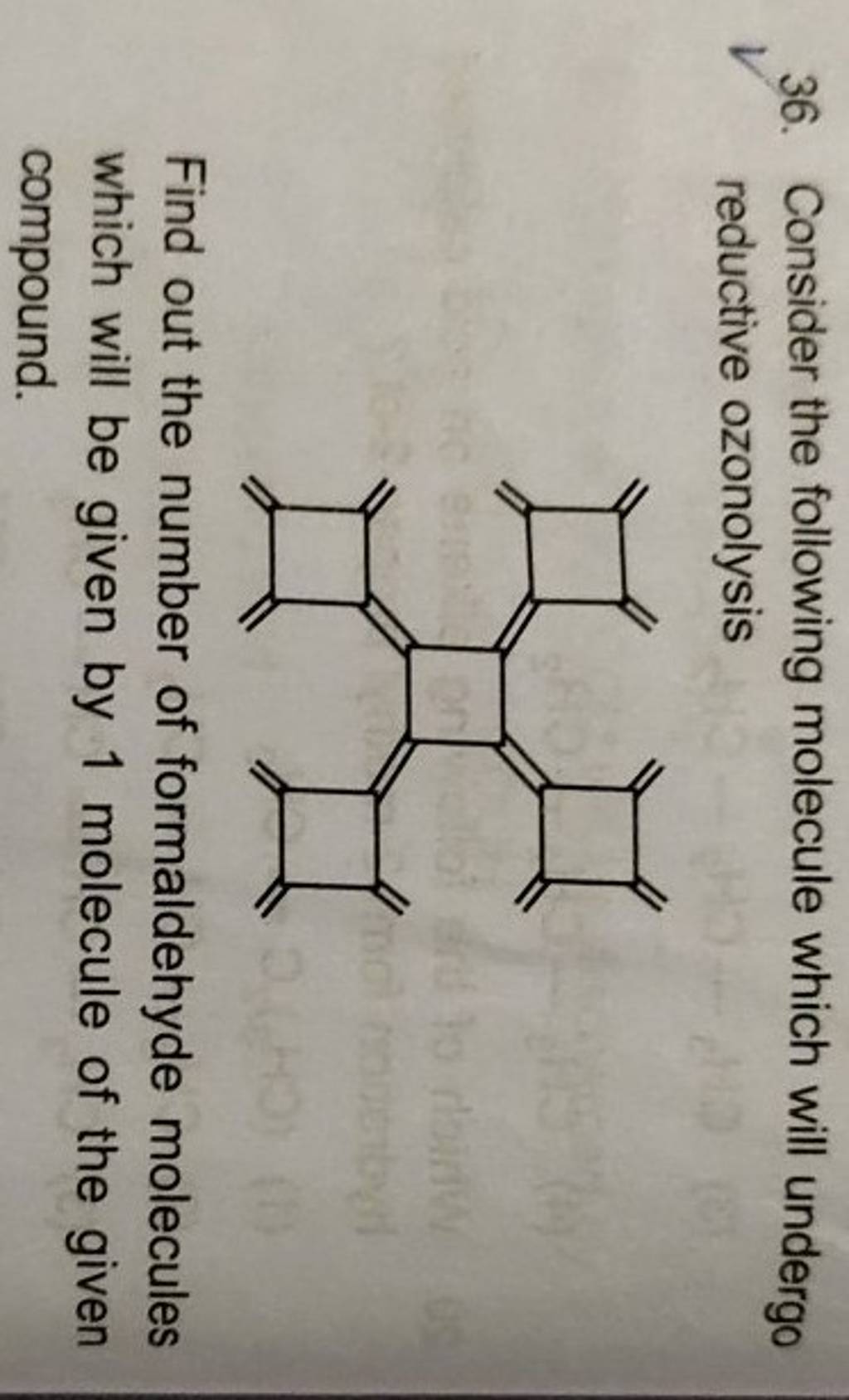 36. Consider the following molecule which will undergo reductive ozonolys.. 36. Consider the following molecule which will undergo reductive ozonolys..