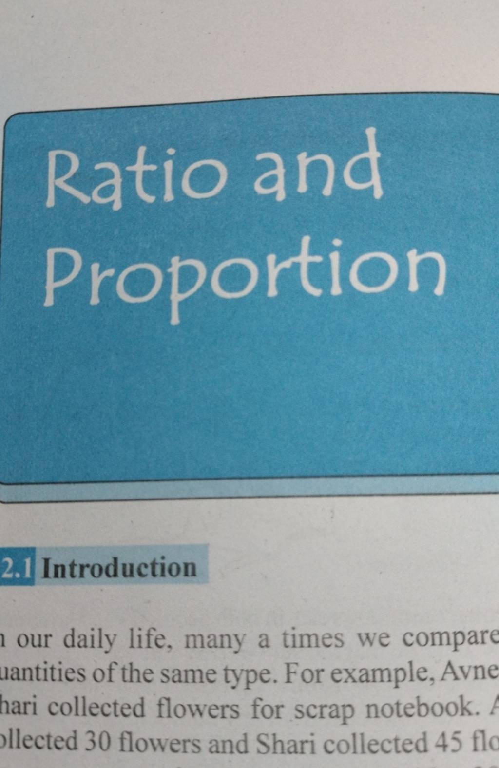Ratio and Proportion 2.1 Introduction our daily life, many a times we com..