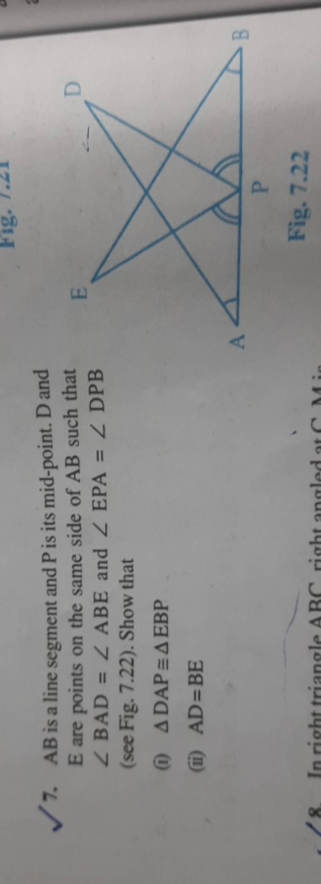7. AB is a line segment and P is its mid-point. D and E are points on the..