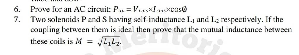 6. Prove for an AC circuit: Pav =Vrms ×Irms ×cos∅ 7. Two solenoids P and