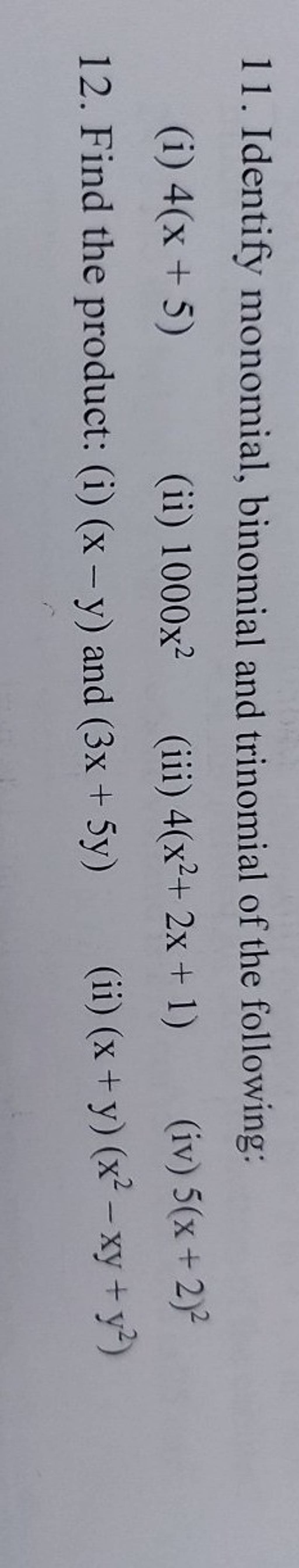 11. Identify monomial, binomial and trinomial of the following: (i) 4(x+5..