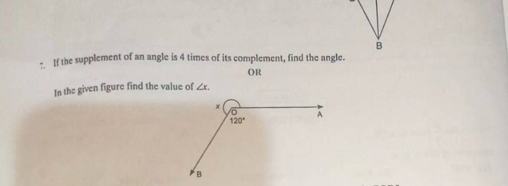 7. If the supplement of an angle is 4 times of its complement, find the a..