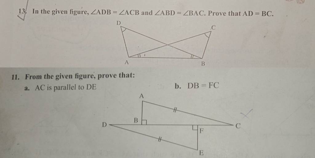 13. In the given figure, ∠ADB=∠ACB and ∠ABD=∠BAC. Prove that AD=BC. 11. F..
