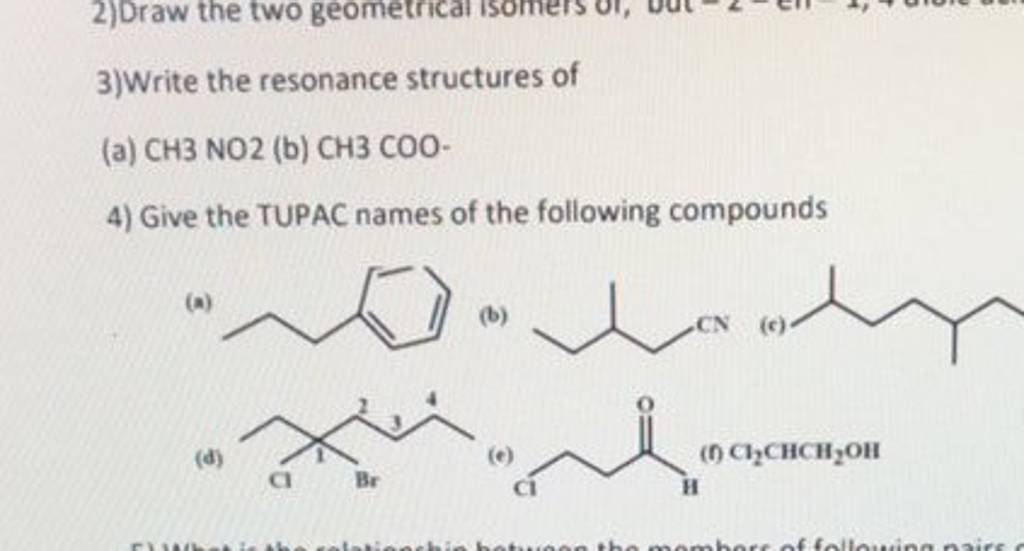3)Write the resonance structures of (a) CH3 NO2 (b) CH3COO - 4) Give the..
