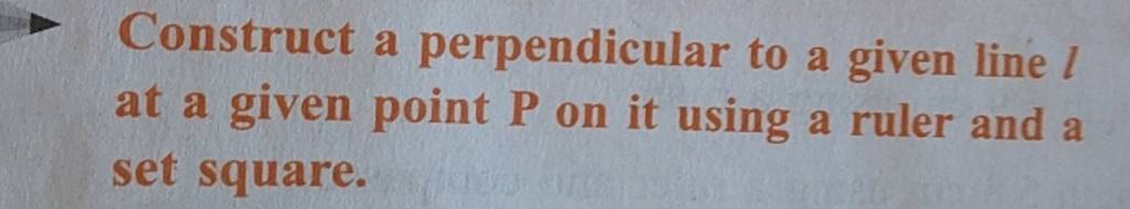 Construct a perpendicular to a given line l at a given point P on it usin..