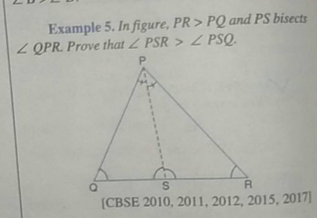 Example 5. In figure, PR>PQ and PS bisects ∠QPR. Prove that ∠PSR>∠PSQ. [C..