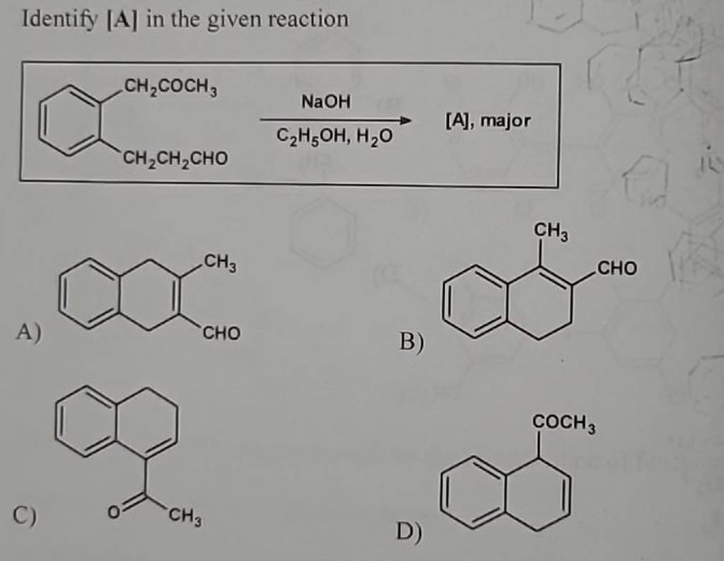 Identify [A] in the given reaction C2 H5 OH,H2 O NaOH [A], major | Filo