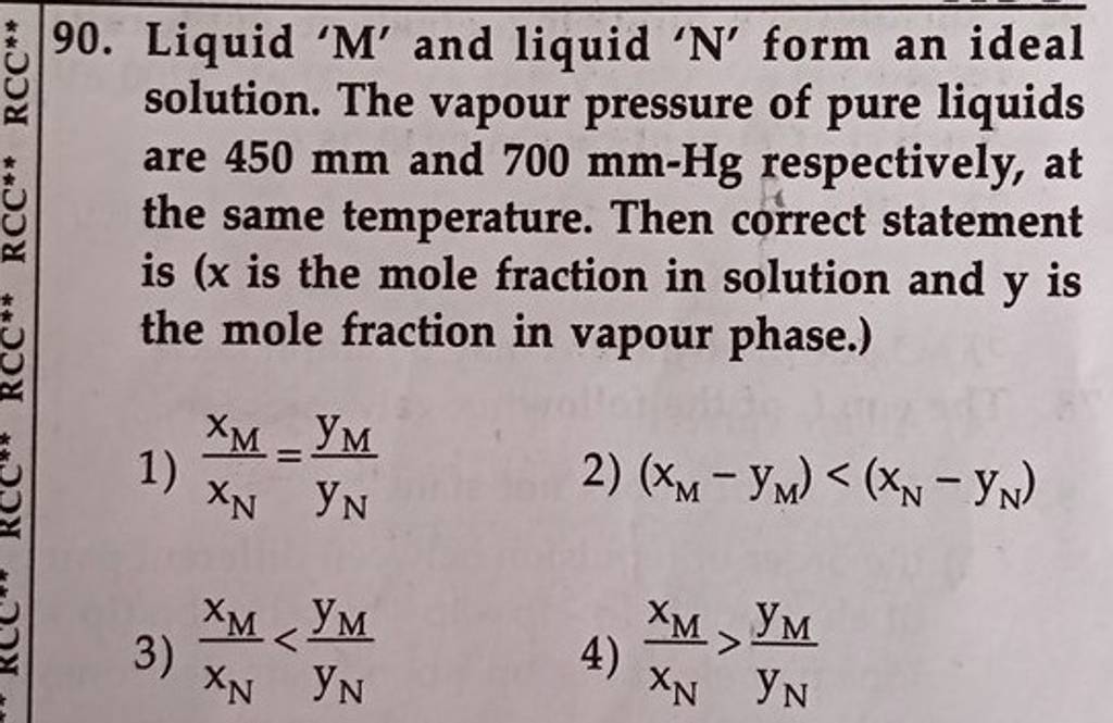 Liquid ' M ' and liquid ' N ' form an ideal solution. The vapour pressure..