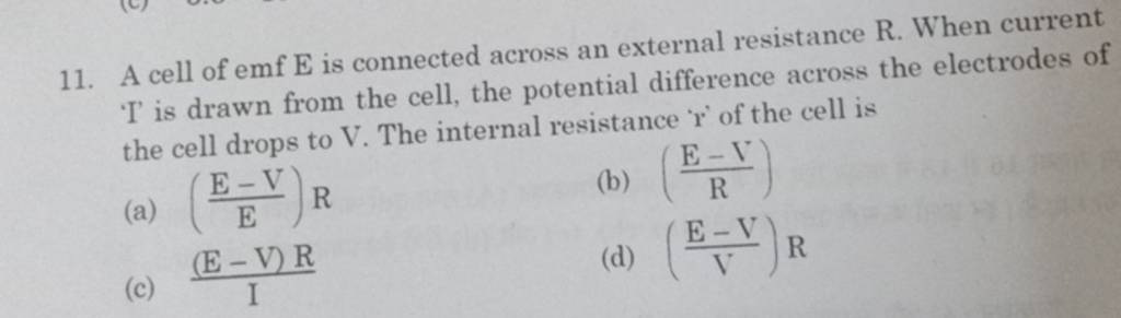 A cell of emf E is connected across an external resistance R. When curren..