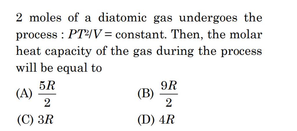 2 moles of a diatomic gas undergoes the process : PT2/V= constant. Then,