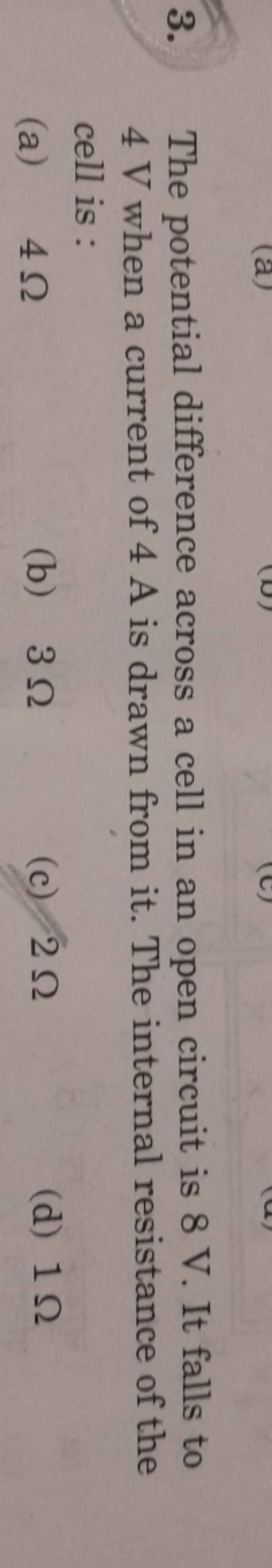 The potential difference across a cell in an open circuit is 8 V. It fall..