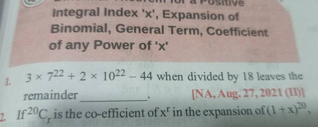 Integral Index ' x ', Expansion of Binomial, General Term, Coefficient of.. Integral Index ' x ', Expansion of Binomial, General Term, Coefficient of..