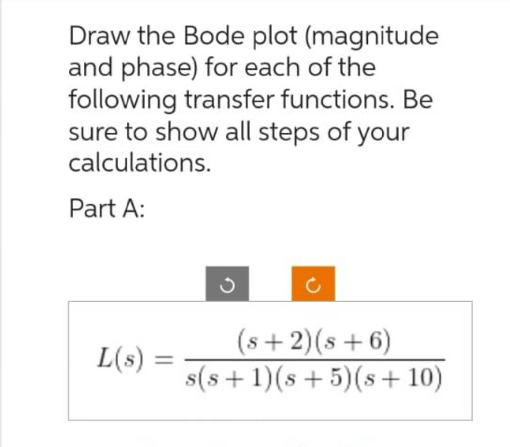 Draw the Bode plot (magnitude and phase) for each of the following transf..