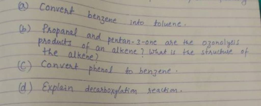 (a) Convert benzene into toluene. (b) Propanal and pentan-3-one are the o..
