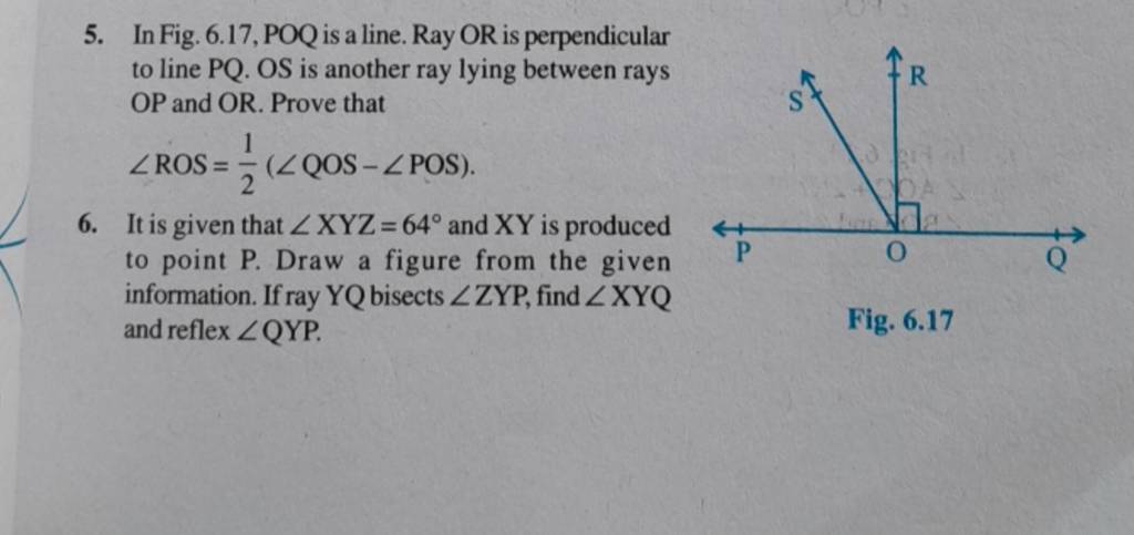 5. In Fig. 6.17, POQ is a line. Ray OR is perpendicular to line PQ. OS is..