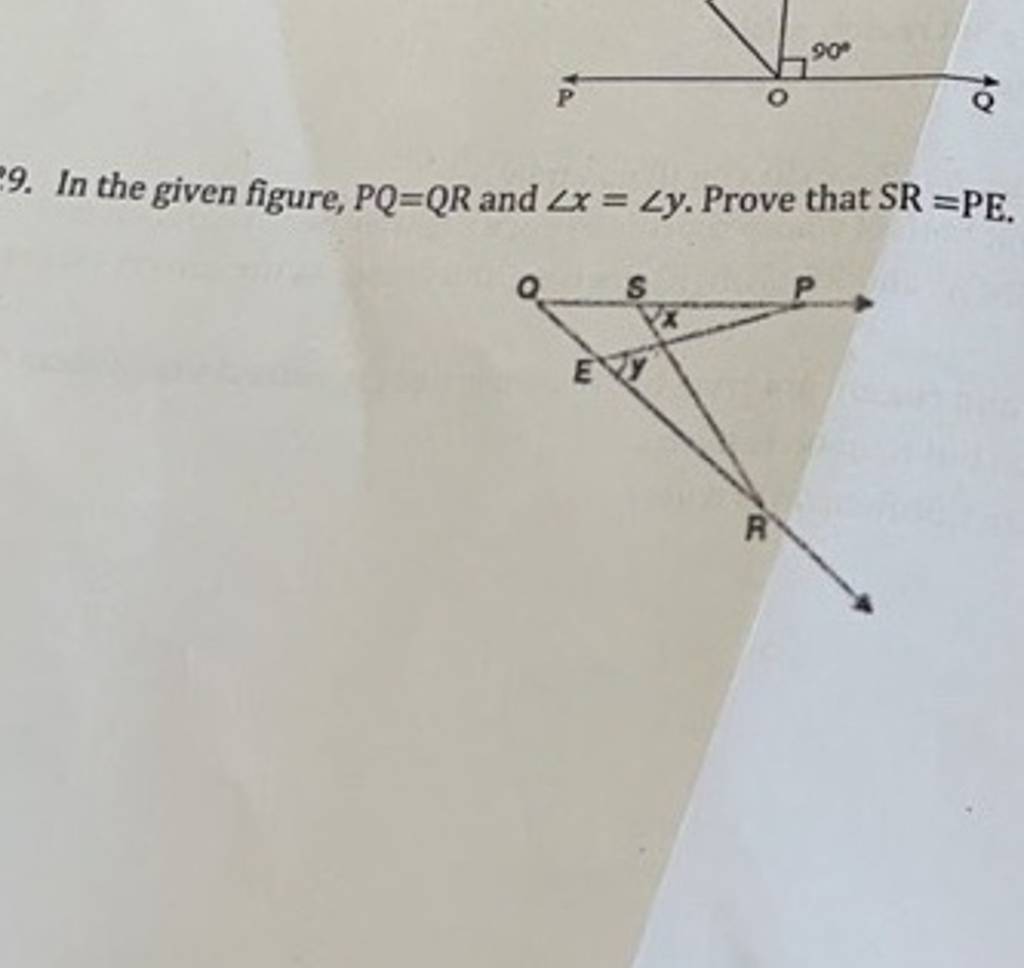 9. In the given figure, PQ=QR and ∠x=∠y. Prove that SR=PE. | Filo