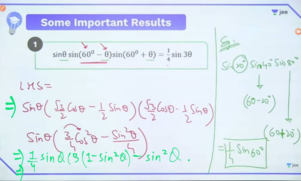 Some Important Results (1) sinθsin(60∘−θ)sin(60∘+θ )=41 sin3θ ⇒⇒ LMS=sinθ..