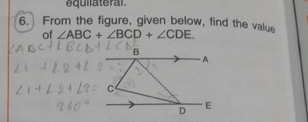 6. From the figure, given below, find the value of ∠ABC+∠BCD+∠CDE. | Filo