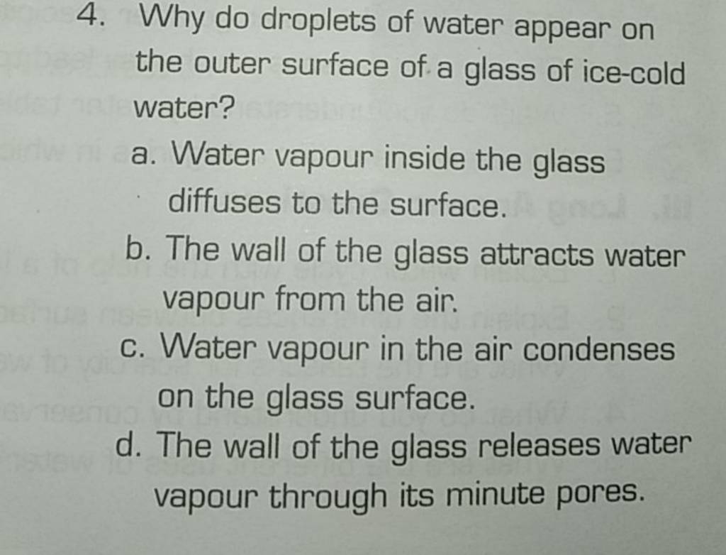 Why do droplets of water appear on the outer surface of a glass of ice-co..