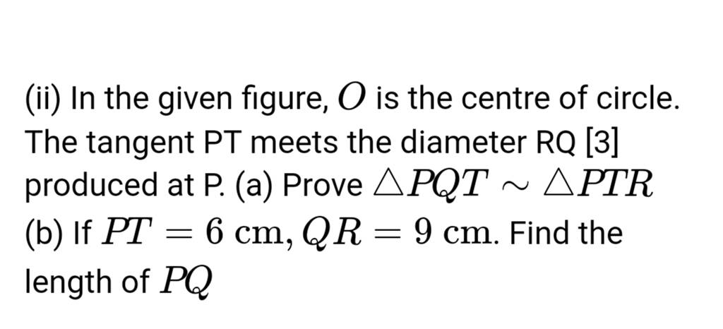 (ii) In the given figure, O is the centre of circle. The tangent PT meets..