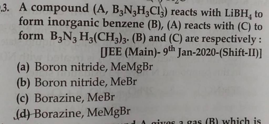 A compound (A,B3 N3 H3 Cl3 ) reacts with LiBH4 to form inorganic benzen..