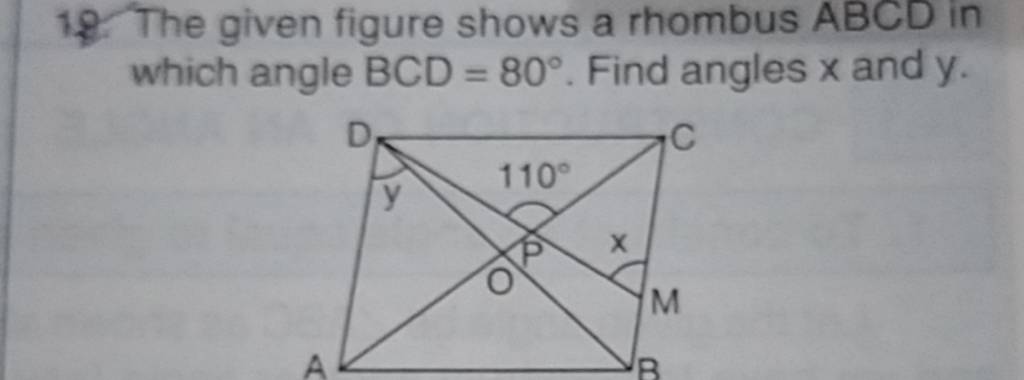 19. The given figure shows a rhombus ABCD in which angle BCD=80∘. Find an..