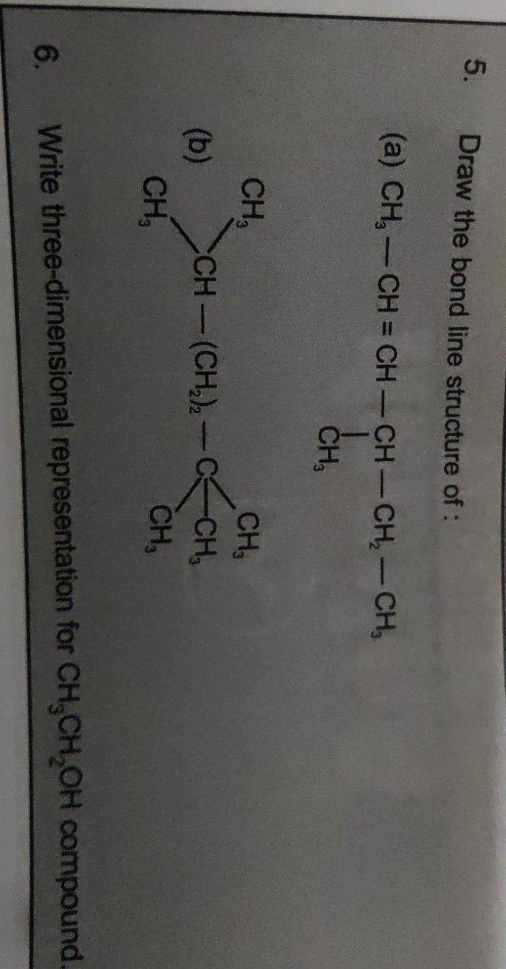 5. Draw the bond line structure of : (a) (b) 6. Write three-dimensional r..