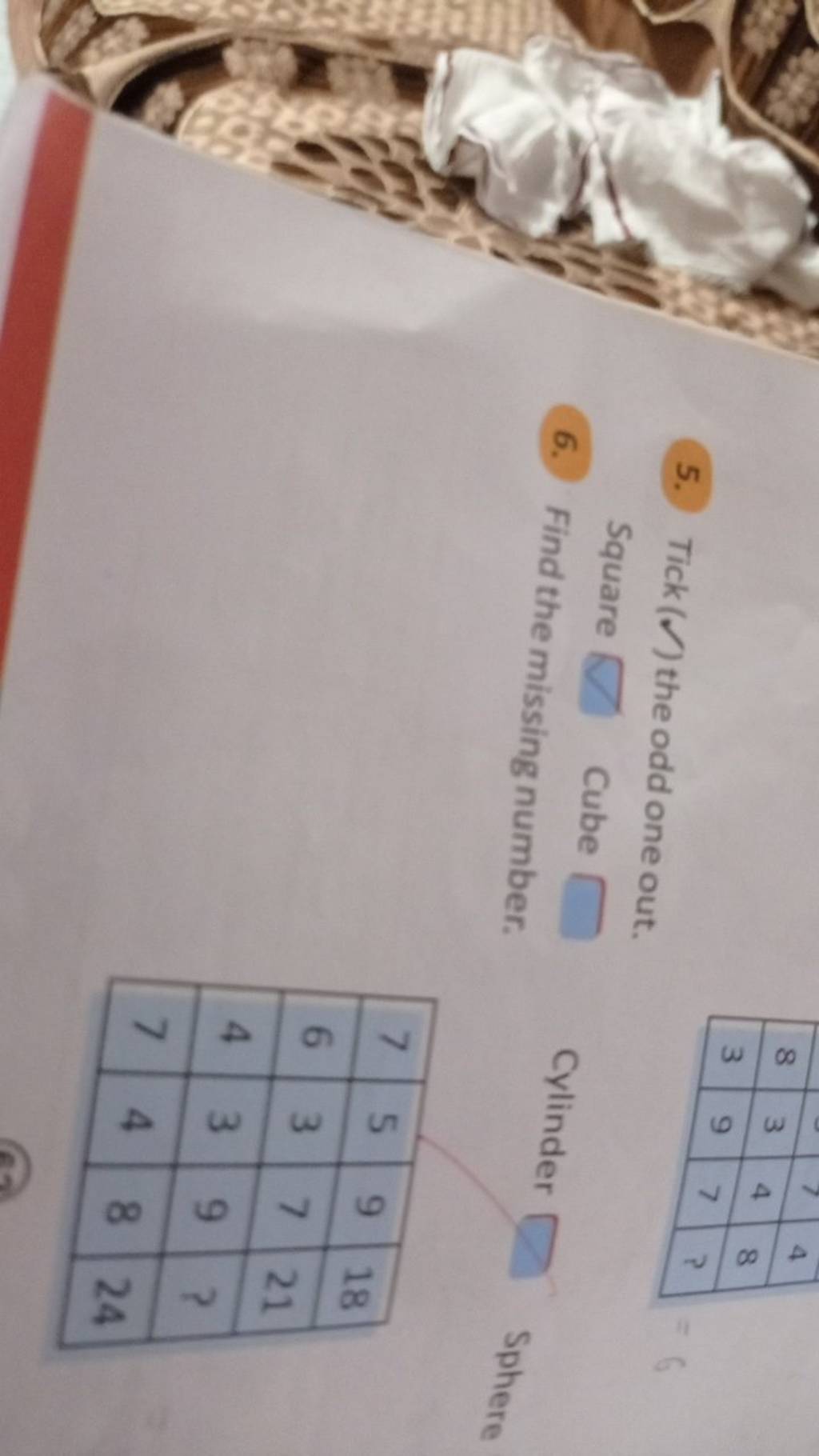 5. Tick ( ) the odd one out. 83443978 Square Cube 6. Find the missing n..