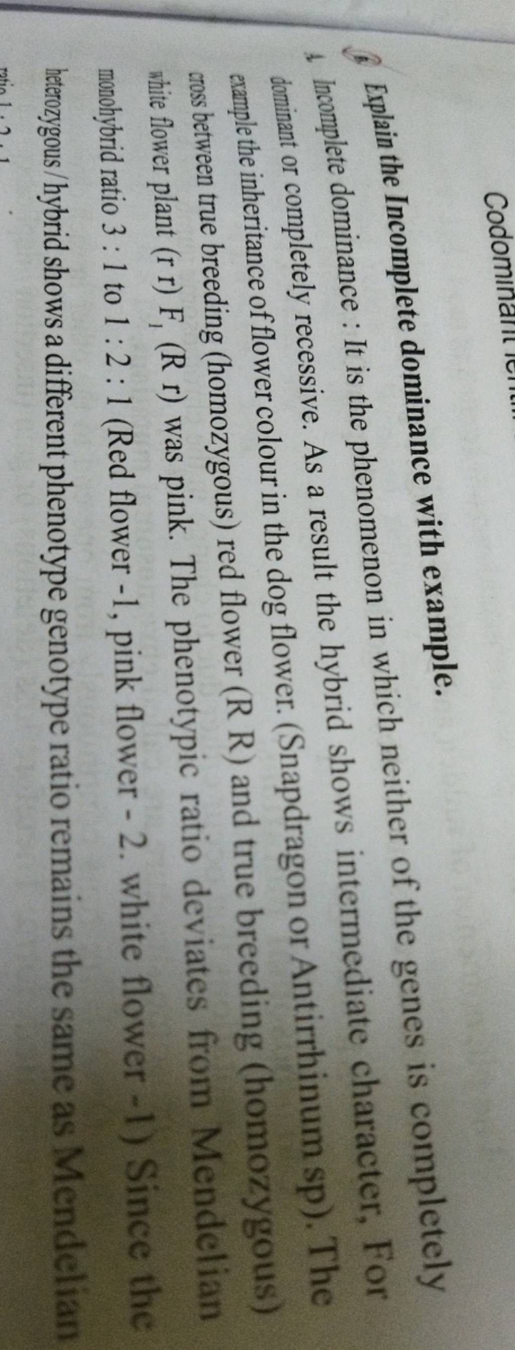 Explain the Incomplete dominance with example. Incomplete dominance : It