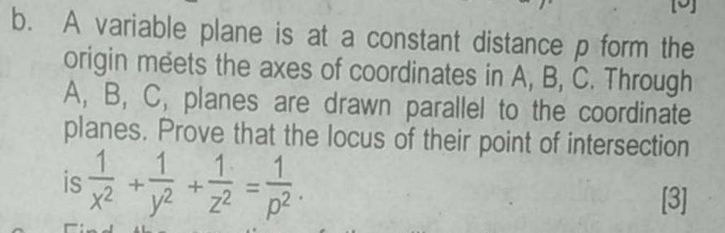 b. A variable plane is at a constant distance p form the origin meets the..