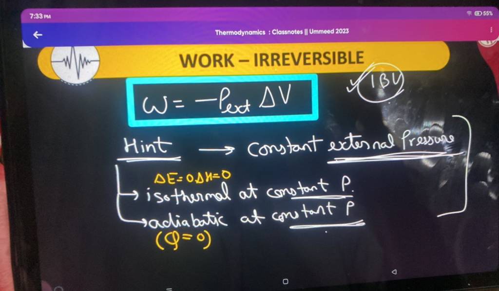 WORK - IRREVERSIBLE W=−Pext ΔV Hint → constant extes nal Preassene ΔE=0...